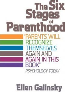 The Six Stages Of Parenthood - Ellen Galinsky